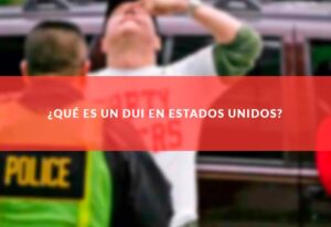 ¿Qué es un DUI y Cuál es su Diferencia con un DWI?